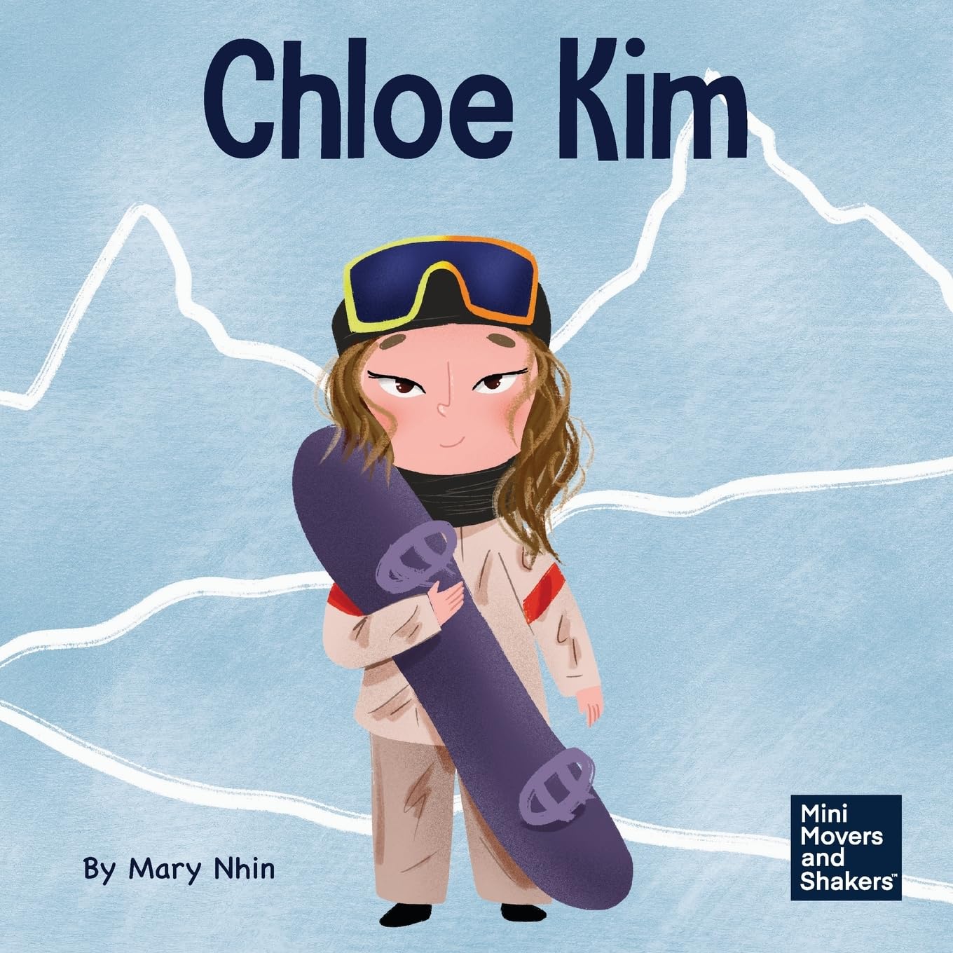 Chloe Kim: A Kid’s Book About Sacrifice and Hard Work (Mini Movers and Shakers)