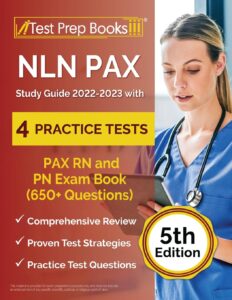 nln pax study guide 2022-2023 with 4 practice tests: pax rn and pn exam book (650+ questions) [5th edition]