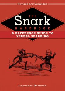 the snark handbook: a reference guide to verbal sparring