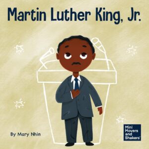 martin luther king, jr.: a kid's book about advancing civil rights with nonviolence (mini movers and shakers)