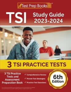 tsi study guide 2023-2024: 3 tsi practice tests and assessment preparation book [6th edition]