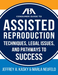 the aba guide to assisted reproduction: techniques, legal issues, and pathways to success (aba consumer guide)