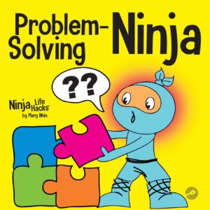 problem-solving ninja: a stem book for kids about becoming a problem solver (ninja life hacks)