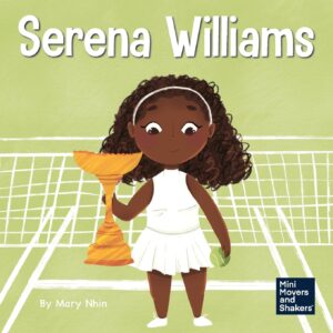 serena williams: a kid's book about mental strength and cultivating a champion mindset (mini movers and shakers)