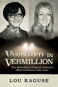 vanished in vermillion: the real story of south dakota’s most infamous cold case