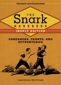 the snark handbook: insult edition: comebacks, taunts, and effronteries