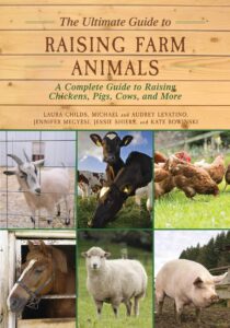 the ultimate guide to raising farm animals: a complete guide to raising chickens, pigs, cows, and more