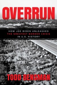 overrun: how joe biden unleashed the greatest border crisis in u.s. history