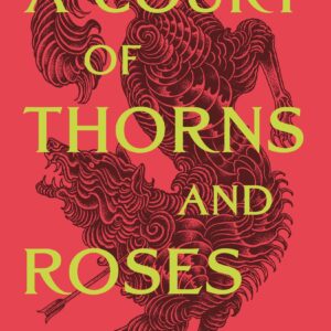 A Court of Thorns and Roses (A Court of Thorns and Roses, 1)