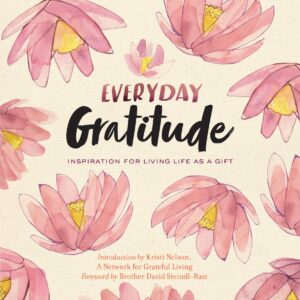 everyday gratitude: inspiration for living life as a gift