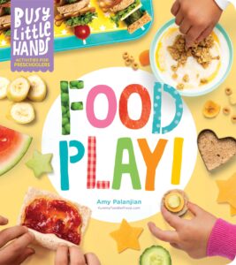 busy little hands: food play!: activities for preschoolers