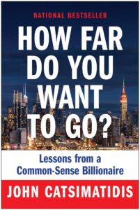 how far do you want to go?: lessons from a common-sense billionaire