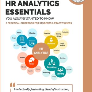 HR Analytics Essentials You Always Wanted To Know (Self-Learning Management Series)