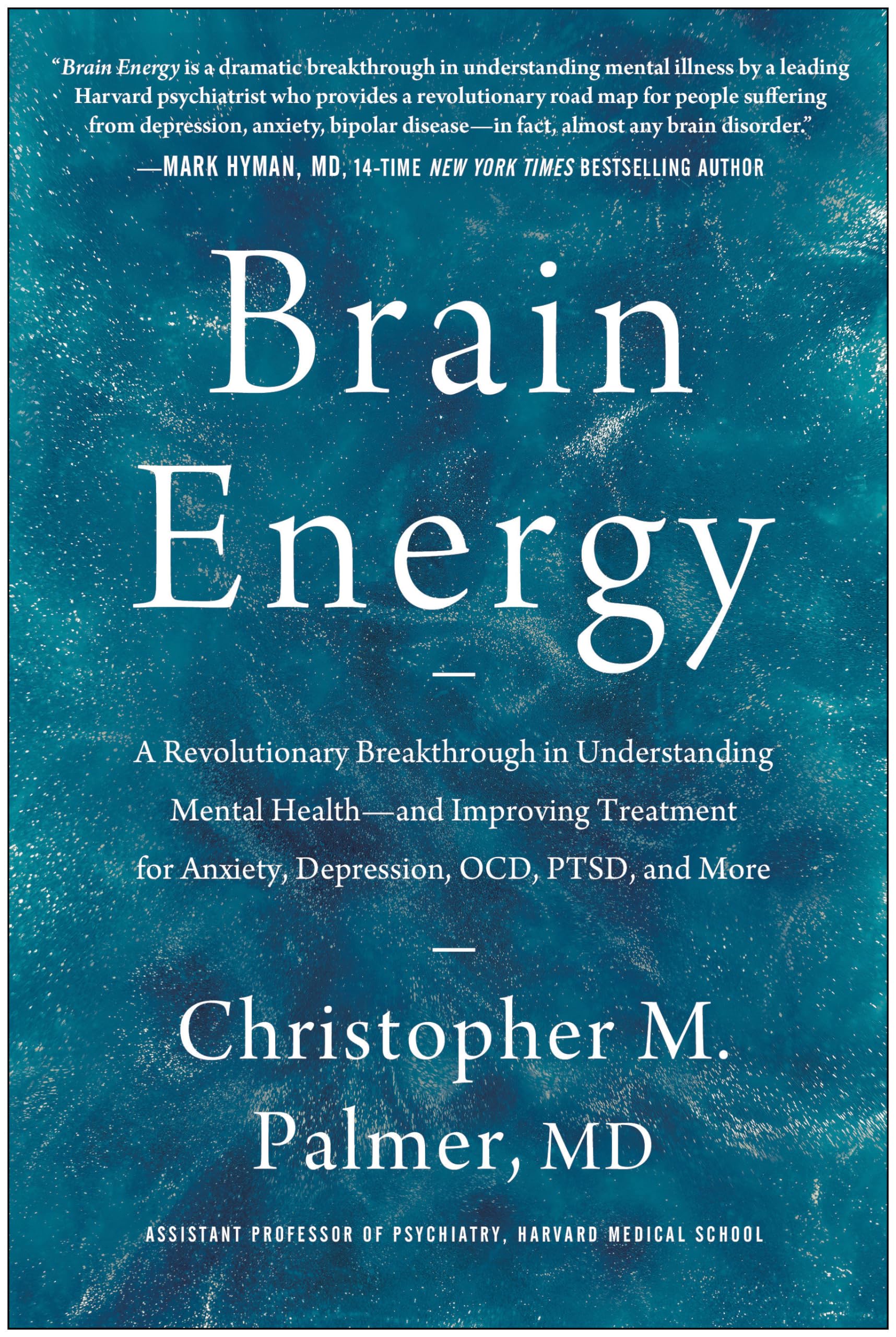 Brain Energy: A Revolutionary Breakthrough in Understanding Mental Health--and Improving Treatment for Anxiety, Depression, OCD, PTSD, and More