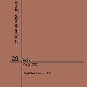 Code of Federal Regulations Title 29, Labor, Parts 1926, 2019