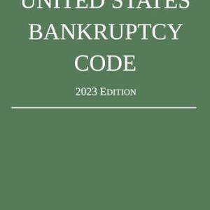 United States Bankruptcy Code; 2023 Edition