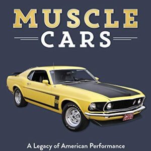 Muscle Cars: A Legacy of American Performance