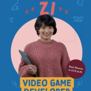 Zi, Video Game Developer: Real Women in STEAM (The Look Up Series)