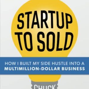 Startup to Sold: How I Built My Side Hustle into a Multimillion-Dollar Business