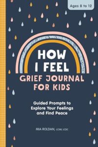 how i feel: grief journal for kids: guided prompts to explore your feelings and find peace