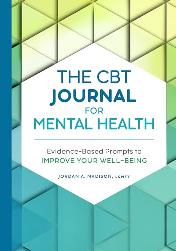 The CBT Journal for Mental Health: Evidence-Based Prompts to Improve Your Well-Being