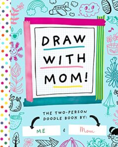 draw with mom!: the two-person doodle book (two-dle doodle, 2)