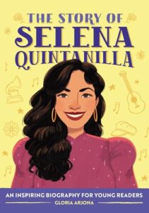 the story of selena quintanilla: an inspiring biography for young readers (the story of biographies)