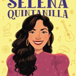 The Story of Selena Quintanilla: An Inspiring Biography for Young Readers (The Story of Biographies)