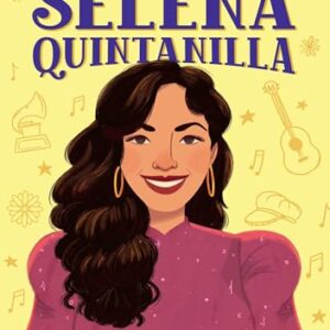 The Story of Selena Quintanilla: An Inspiring Biography for Young Readers (The Story of Biographies)