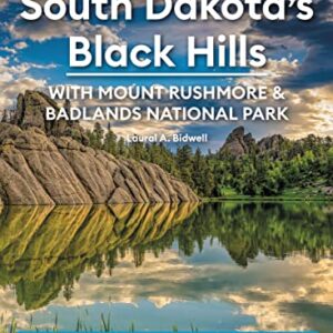 Moon South Dakota’s Black Hills: With Mount Rushmore & Badlands National Park: Outdoor Adventures, Scenic Drives, Local Bites & Brews (Travel Guide)