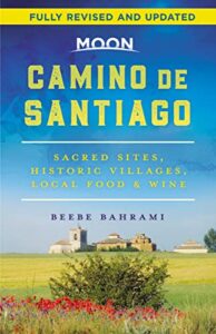 moon camino de santiago: sacred sites, historic villages, local food & wine (travel guide)