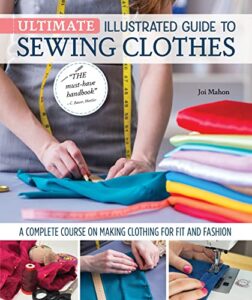 ultimate illustrated guide to sewing clothes: a complete course on making clothing for fit and fashion (landauer) installing zippers, using notions, slopers, patterns, tailoring, alterations, and more