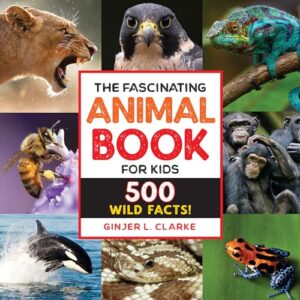 the fascinating animal book for kids: 500 wild facts! (fascinating facts)