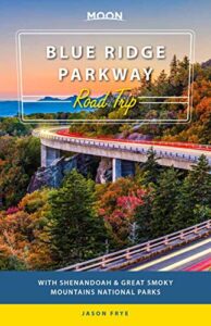 moon blue ridge parkway road trip: with shenandoah & great smoky mountains national parks (travel guide)