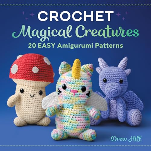 Crochet Magical Creatures: 20 Easy Amigurumi Patterns