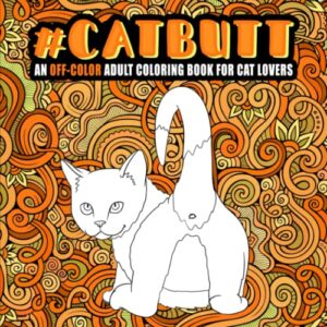 cat butt: an off-color adult coloring book for cat lovers