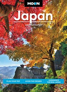 moon japan: plan your trip, avoid the crowds, and experience the real japan (travel guide)