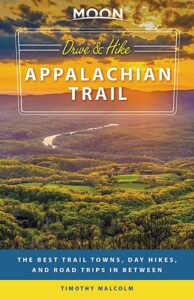 moon drive & hike appalachian trail: the best trail towns, day hikes, and road trips in between (travel guide)