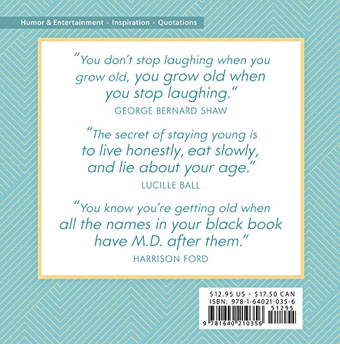 Age Is Just a Number: More Than 150 Quotations on Aging with Humor and Style