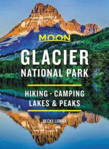 moon glacier national park: hiking, camping, lakes & peaks (travel guide)