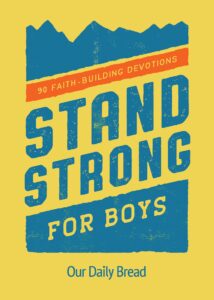 stand strong for boys: 90 faith-building devotions (a 90 day bible devotional for boys ages 8-12)