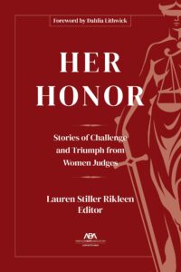 her honor: stories of challenge and triumph from women judges