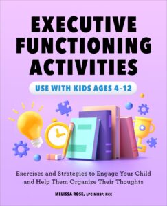 executive functioning activities: exercises and strategies to engage your child and help them organize their thoughts