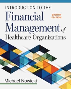 introduction to the financial management of healthcare organizations, eighth edition