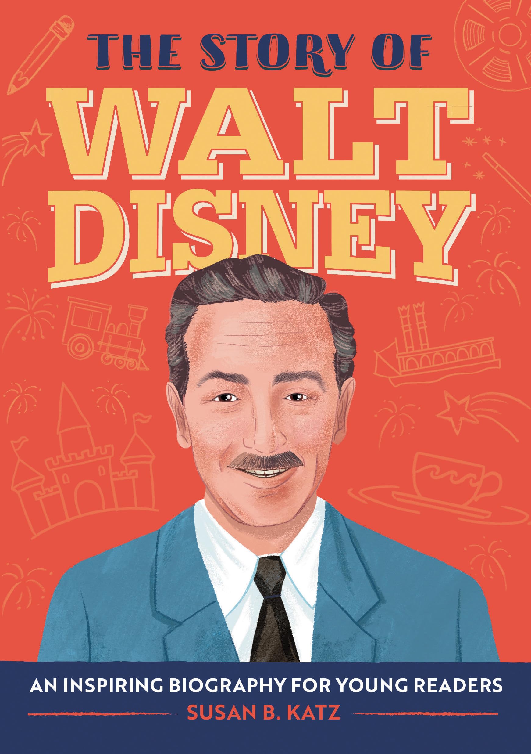 The Story of Walt Disney: An Inspiring Biography for Young Readers (The Story of Biographies)