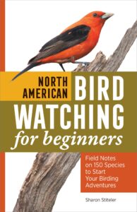 north american bird watching for beginners: field notes on 150 species to start your birding adventures