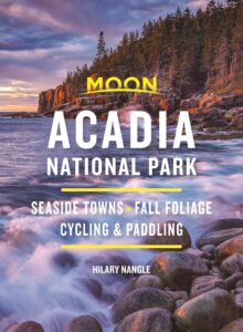 moon acadia national park: seaside towns, fall foliage, cycling & paddling (travel guide)