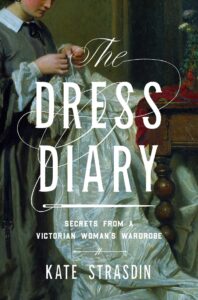 the dress diary: secrets from a victorian woman's wardrobe