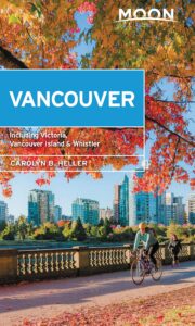 moon vancouver: with victoria, vancouver island & whistler: neighborhood walks, outdoor adventures, beloved local spots (travel guide)