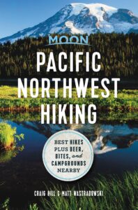 moon pacific northwest hiking: best hikes plus beer, bites, and campgrounds nearby (moon outdoors)